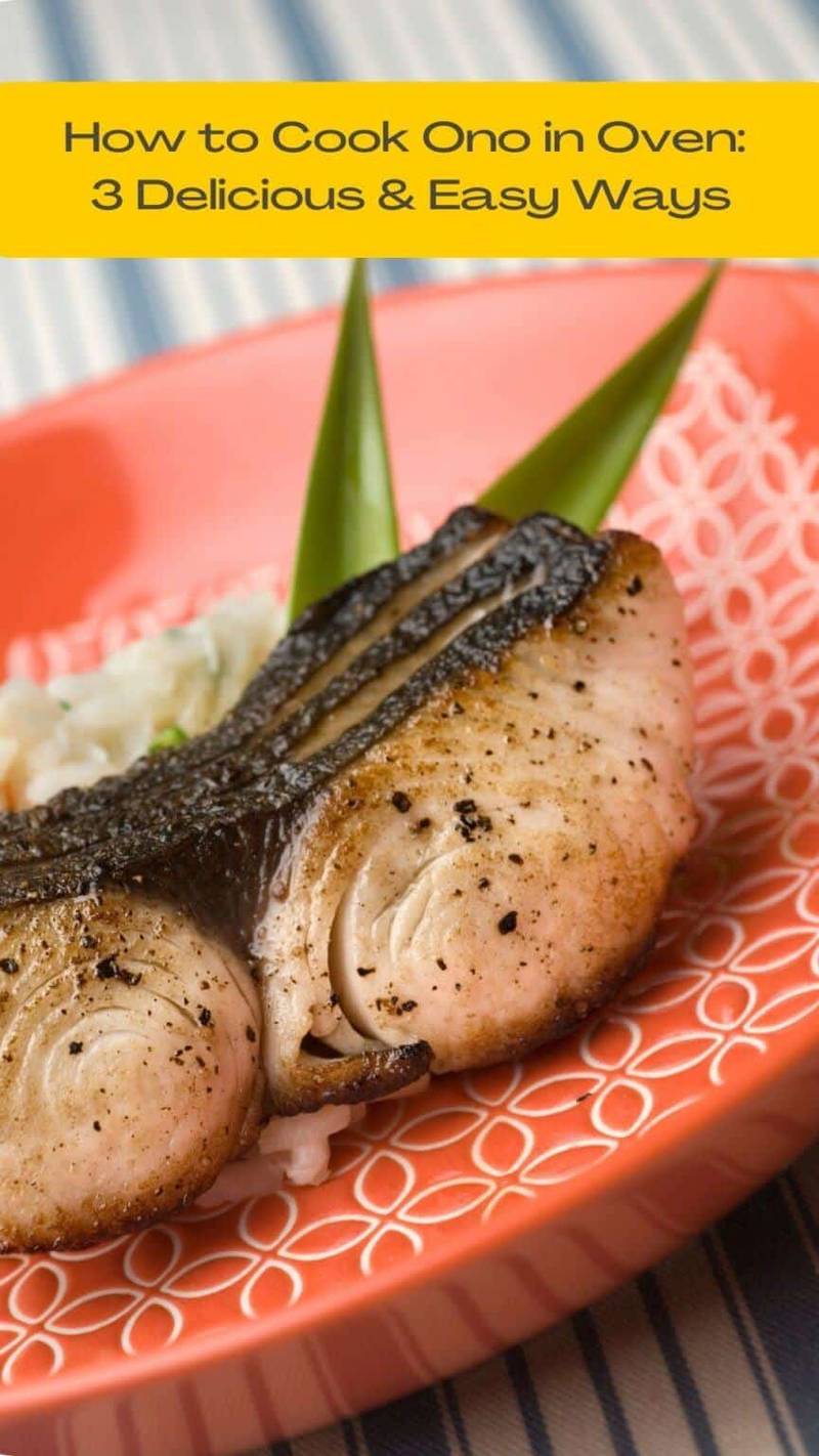 How to Cook Ono in Oven (3 Delicious and Easy Ways)