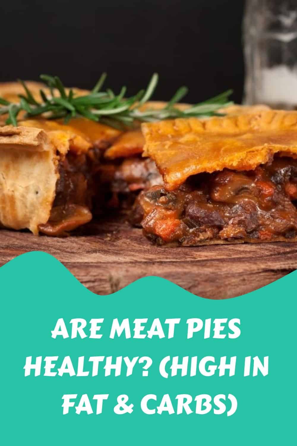 Are Meat Pies Healthy? (High in Fat & Carbs)