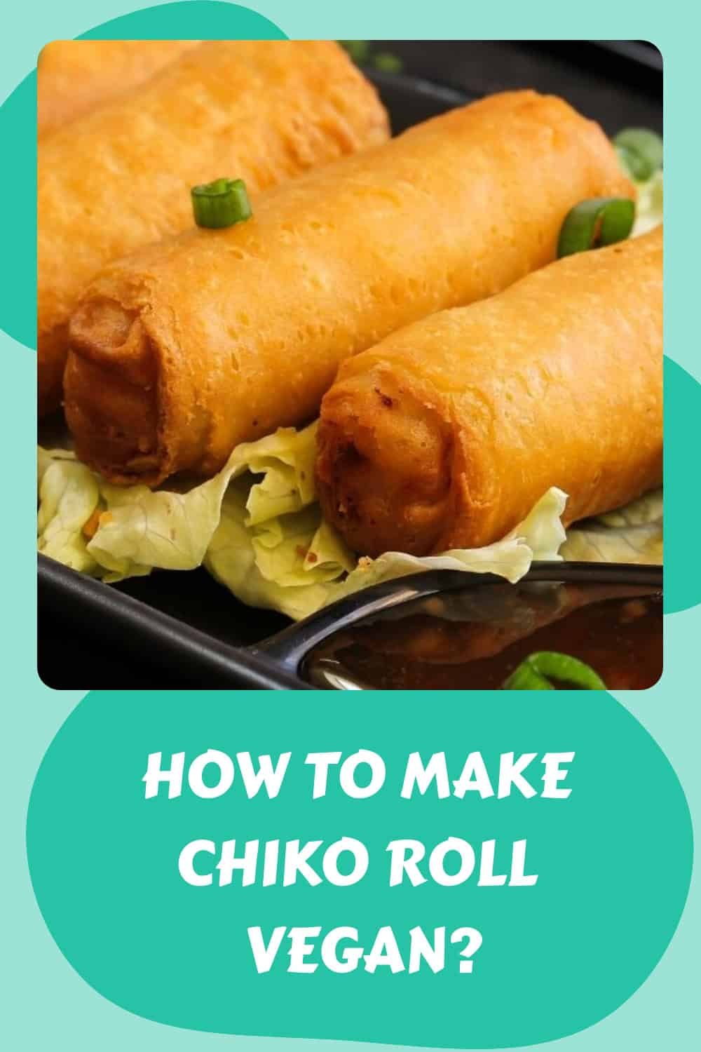 How to Make Chiko Roll Vegan?