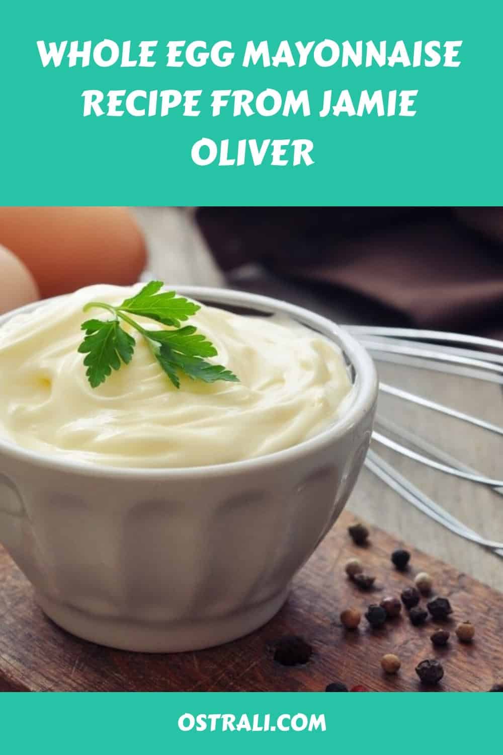 Whole Egg Mayonnaise Recipe From Jamie Oliver
