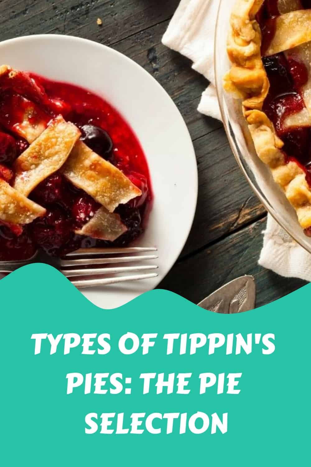 Types of Tippin's Pies: The Pie Selection