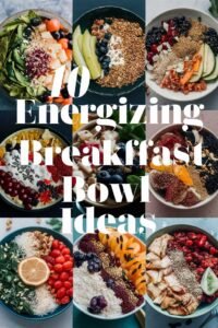 10 Energizing Breakfast Bowl Ideas to Power Up Your Morning!