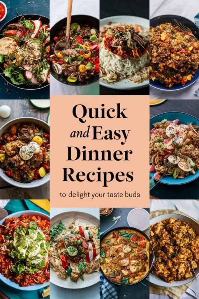 7 Quick and Easy Dinner Recipes to Delight Your Taste Buds