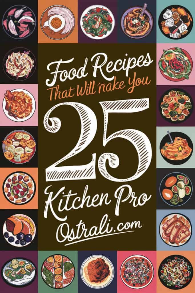 25 Food Recipes That Will Make You a Kitchen Pro