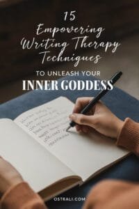 15 Empowering Writing Therapy Techniques to Unleash Your Inner Goddess
