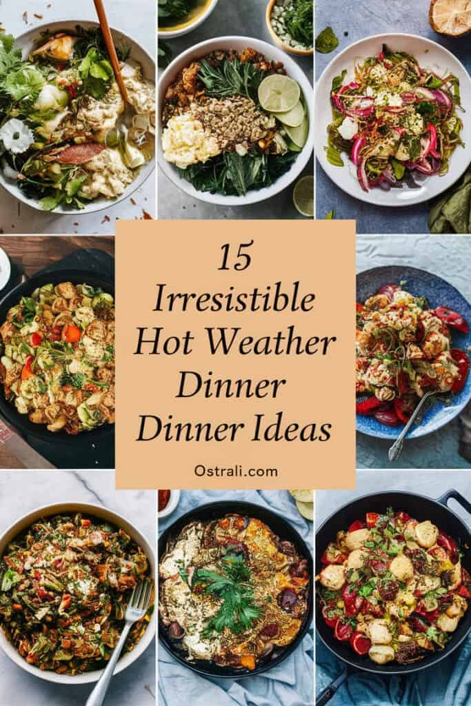15 Irresistible Hot Weather Dinner Ideas to Beat the Heat