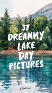 37 Dreamy Lake Day Pictures to Inspire Your Next Getaway