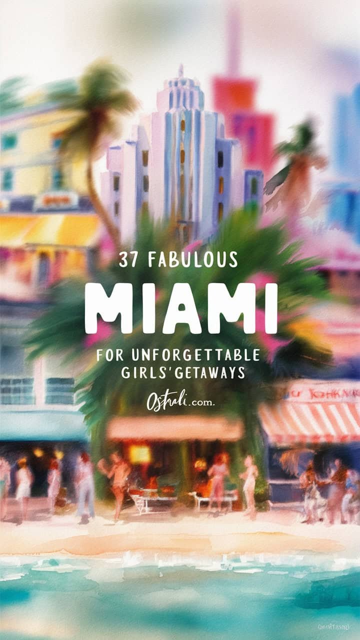 37 Fabulous Miami Adventures for Unforgettable Girls' Getaways