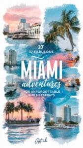 37 Fabulous Miami Adventures for Unforgettable Girls' Getaways