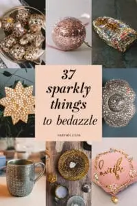 37 Sparkly Things to Bedazzle: Dazzle Your World!